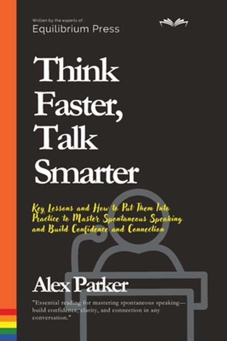 Think Faster, Talk Smarter | Parker, Alex - 교보문고