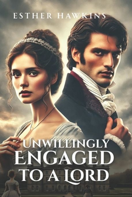 Unwillingly Engaged to a Lord | Hawkins, Esther - 교보문고