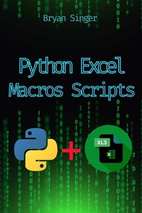 Python Excel Macros Scripts | Singer, Bryan - 교보문고