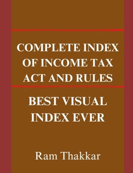 Complete Index of Income Tax Act and Rules | Thakkar, Ram - 교보문고