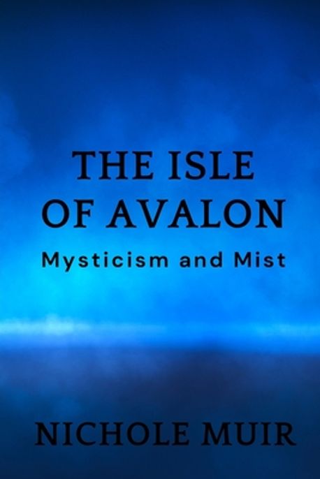 The Isle of Avalon | Muir, Nichole - 교보문고