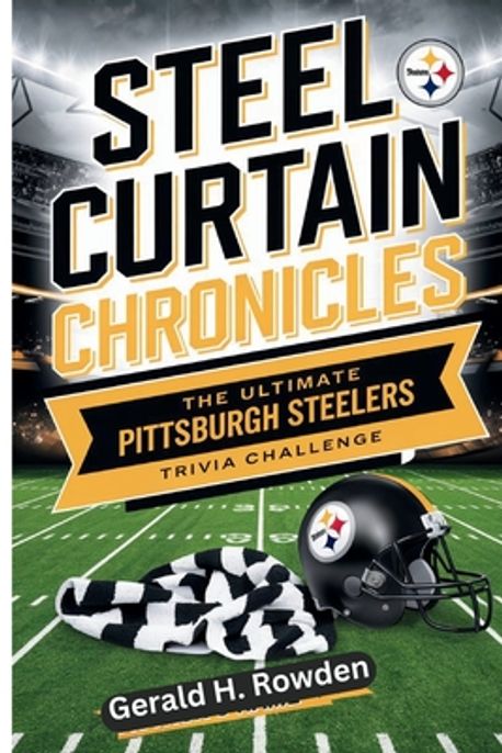 The Ultimate Pittsburgh Steelers Trivia Challenge | H. Rowden, Gerald ...