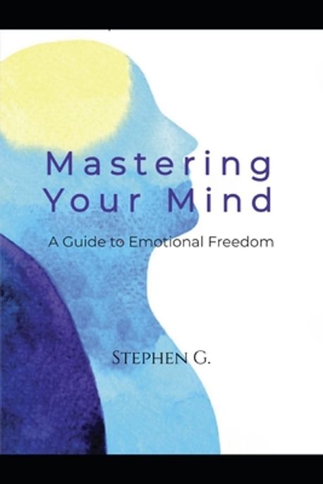 Mastering Your Mind | G, Stephen - 교보문고