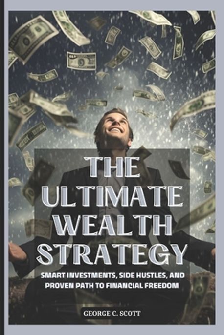The Ultimate Wealth Strategy | C. Scott, George - 교보문고