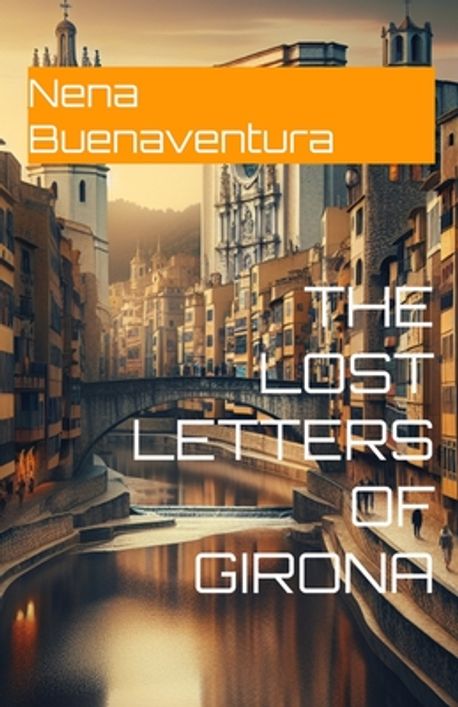The Lost Letters of Girona | Buenaventura, Nena - 교보문고