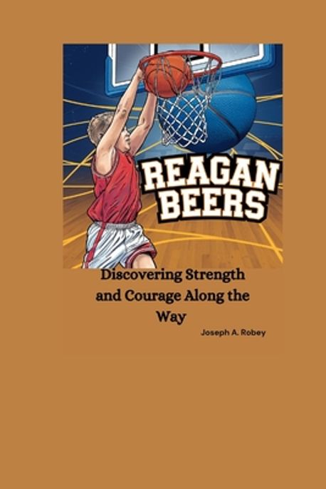 Reagan Beers | Robey, Joseph A. - 교보문고