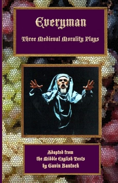 EVERYMAN, Three Medieval Morality Plays, Adapted by Gavin Bantock ...