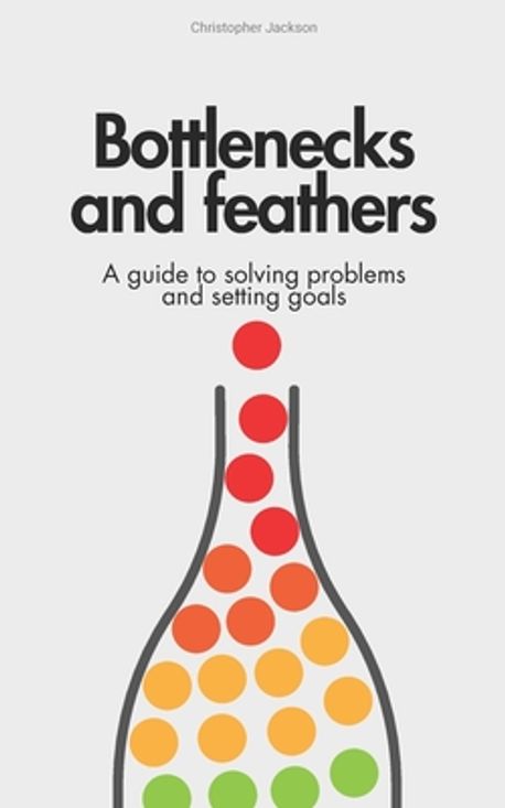 Bottlenecks & Feathers | Jackson, Christopher - 교보문고