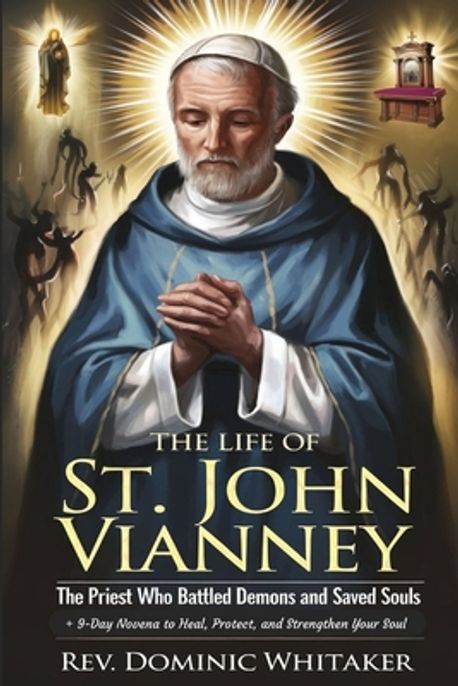 The Life of St. John Vianney | Whitaker, Dominic - 교보문고