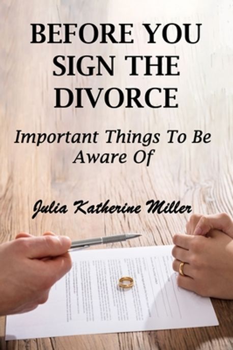Before You Sign The Divorce | Miller, Julia Katherine - 교보문고