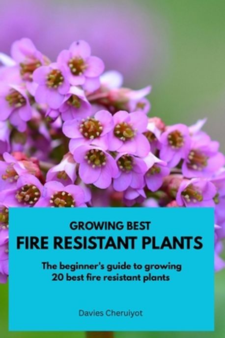 Growing Best Fire Resistant Plants | Cheruiyot, Davies - 교보문고