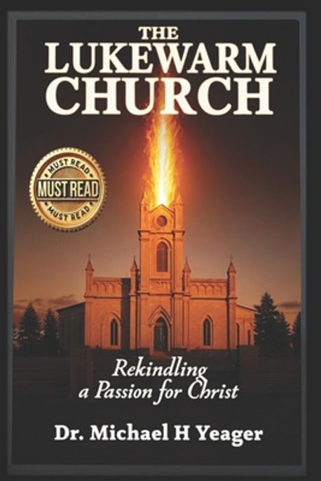 The Lukewarm Church | Yeager, Michael H. - 교보문고