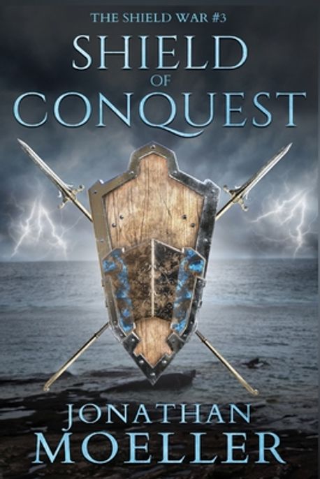 Shield of Conquest | Moeller, Jonathan - 교보문고