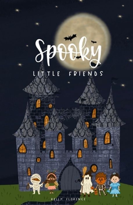 Spooky Little Friends | Florence, Kelly - 교보문고