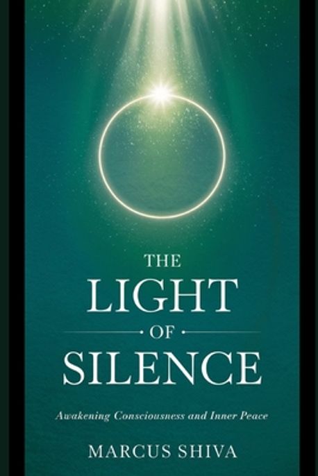 The Light of Silence | Shiva, Marcus - 교보문고