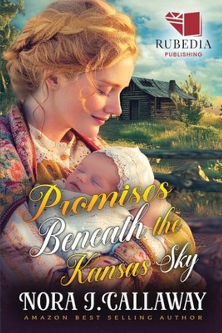 Promises Beneath the Kansas Sky | J. Callaway, Nora - 교보문고