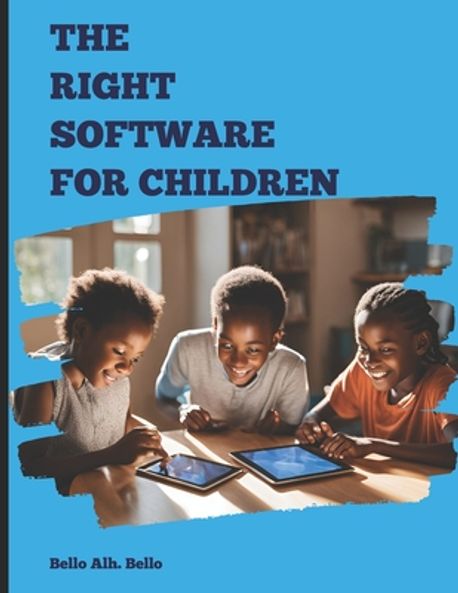 The Right Software for Children | Alh Bello, Bello - 교보문고