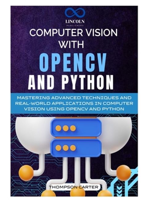 Computer Vision with OpenCV and Python | Carter, Thompson - 교보문고