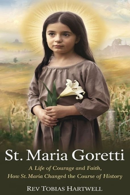 St. Maria Goretti | Hartwell, Tobias - 교보문고