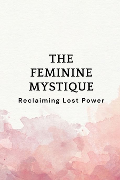 The Feminine Mystique | Muir, Nichole - 교보문고