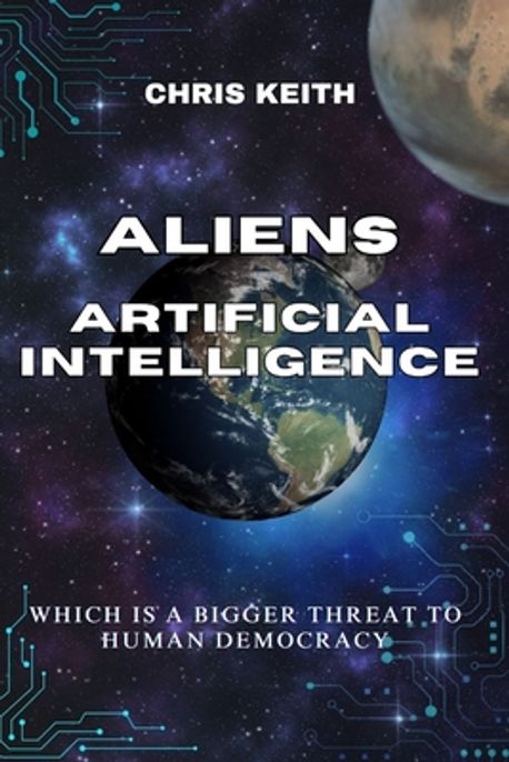 Aliens Artificial Intelligence | Keith, Chris - 교보문고