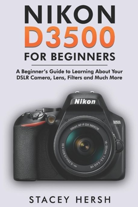 Nikon D3500 For Beginners | Hersh, Stacey - 교보문고