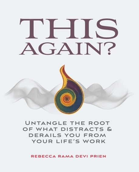 This Again? Untangle the Root of What Distracts & Derails You from Your ...