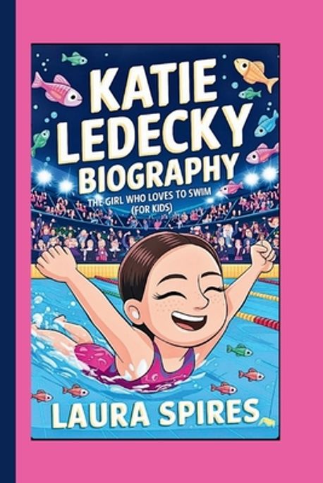 Katie Ledecky Biography | Spires, Laura - 교보문고