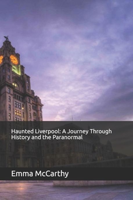 Haunted Liverpool | McCarthy, Emma - 교보문고