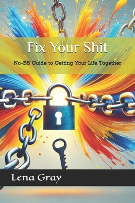 Fix Your Shit | Gray, Lena - 교보문고