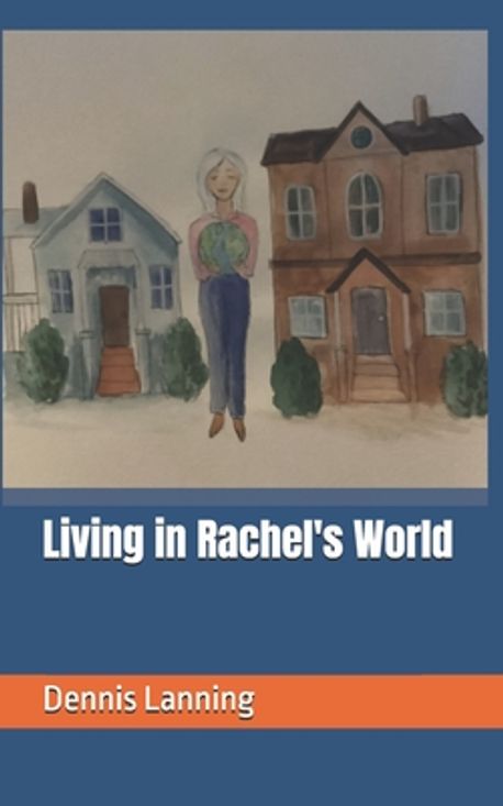Living in Rachel's World | Lanning, Dennis - 교보문고