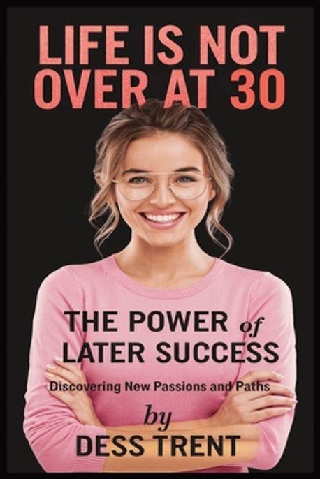 Life is Not Over at 30 | Trent, Dess - 교보문고