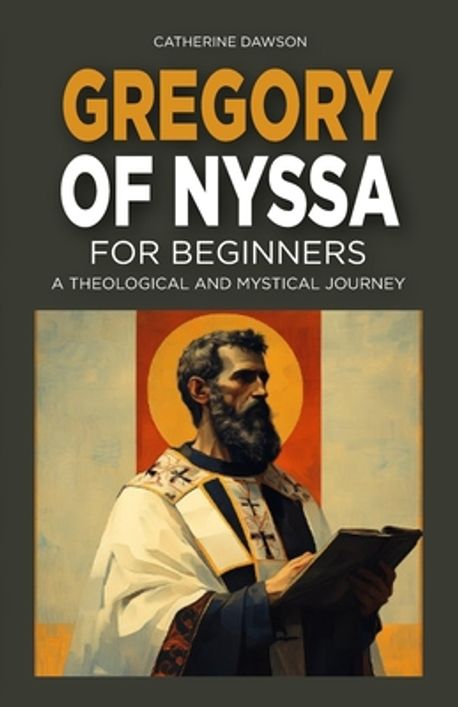 Gregory of Nyssa for Beginners | Dawson, Catherine - 교보문고