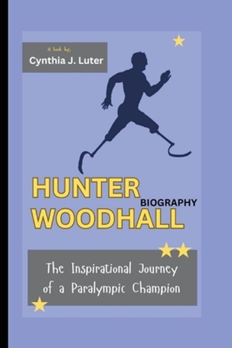 Hunter Woodhall Biography | J. Luter, Cynthia - 교보문고