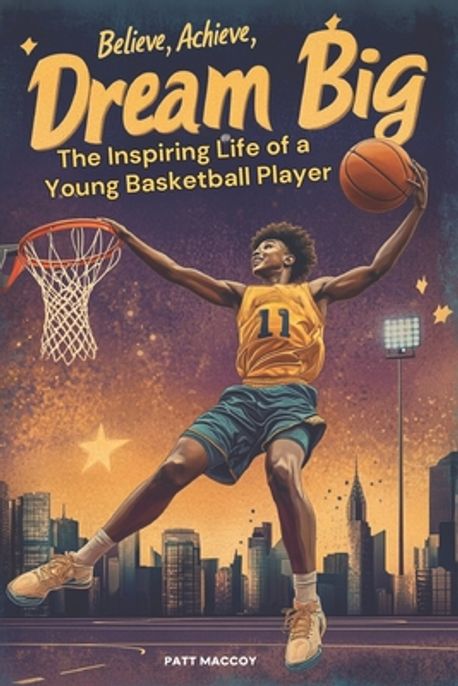 Inspire Young Minds with Dream Big | Maccoy, Patt - 교보문고