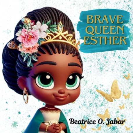 Brave Queen Esther | Jabar, Beatrice O. - 교보문고