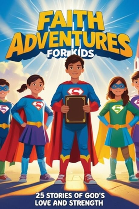 Faith Adventures For Kids | Quartey, Joanna Efa - 교보문고