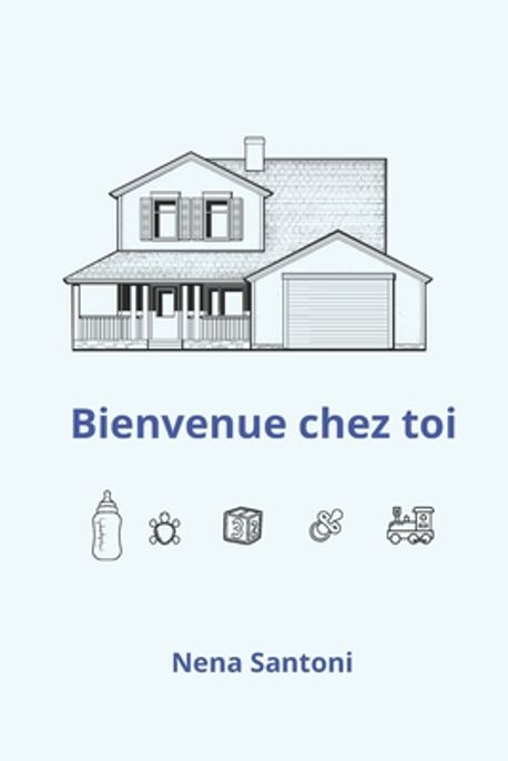 Bienvenue chez toi | Santoni, Nena - 교보문고