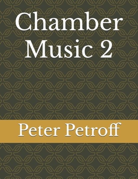 Chamber Music 2 | Petroff, Peter a. - 교보문고