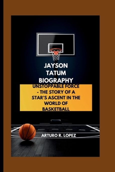 Jayson Tatum Biography | R. Lopez, Arturo - 교보문고