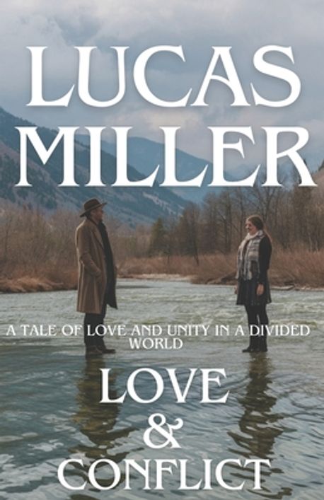Love & Conflict | Miller, Lucas - 교보문고