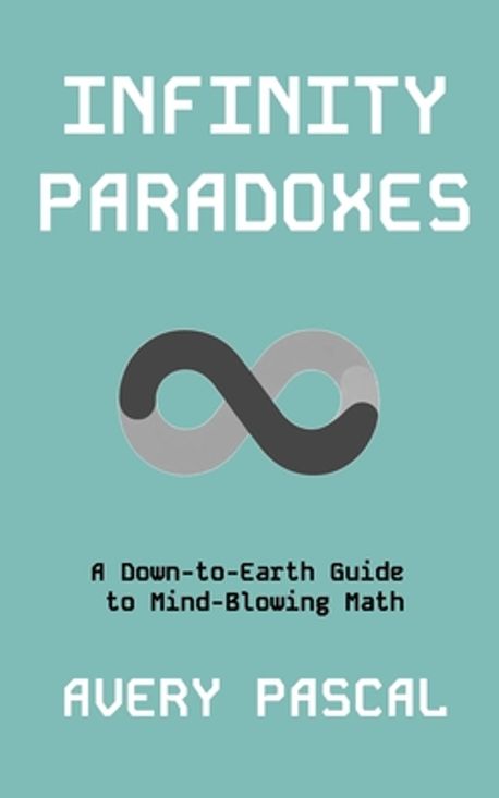 Infinity Paradoxes | Pascal, Avery - 교보문고
