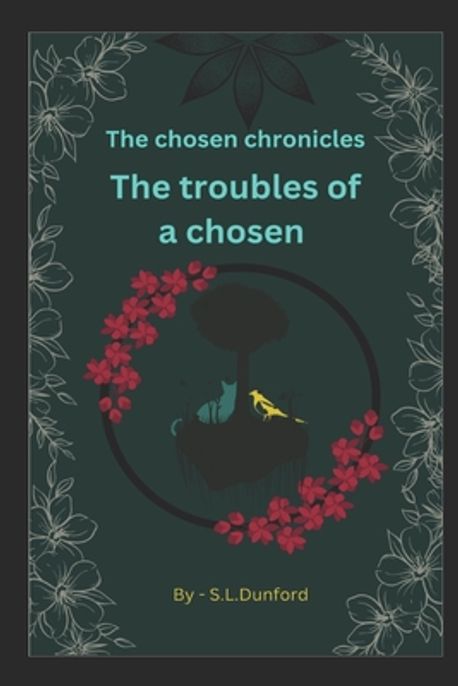 The Chosen chronicles - troubles of a chosen | Dunford, Kerry - 교보문고