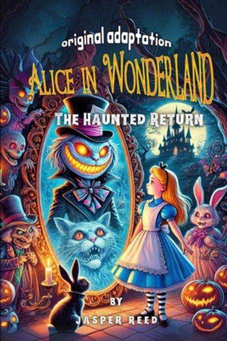 Alice in Wonderland (Original Adaptation) | Reed, Jasper - 교보문고