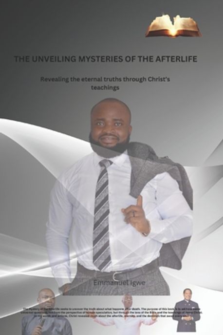The Unveiling Mysteries of The Afterlife | Igwe, Emmanuel Stephen - 교보문고