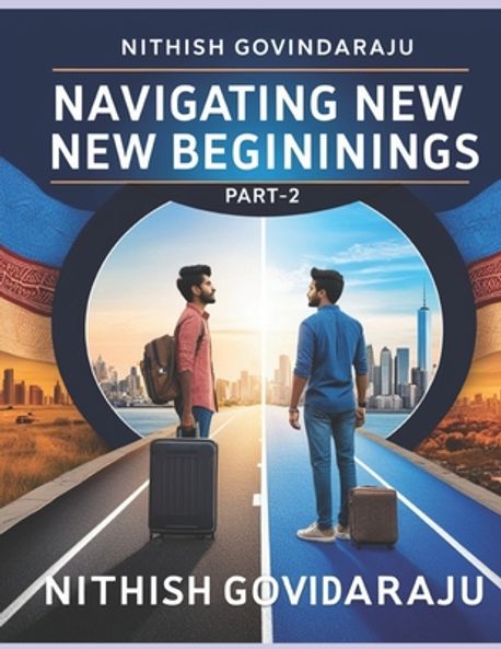 Navigating New Beginnings PART-2 | Govindaraju, Nithish - 교보문고