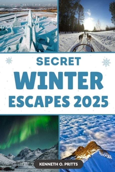 Secret Winter Escapes 2025 | Pritts, Kenneth O. - 교보문고