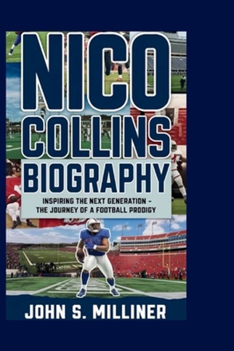Nico Collins biography | S. Milliner, John - 교보문고