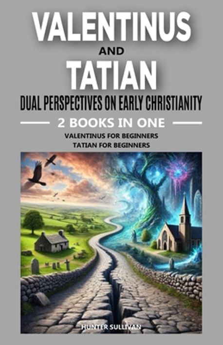Valentinus and Tatian | Sullivan, Hunter - 교보문고