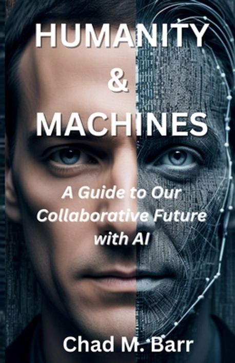 Humanity & Machines | Barr, Chad M. - 교보문고